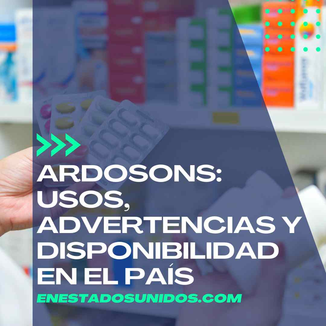 Ardosons en EE.UU: Usos, advertencias y disponibilidad